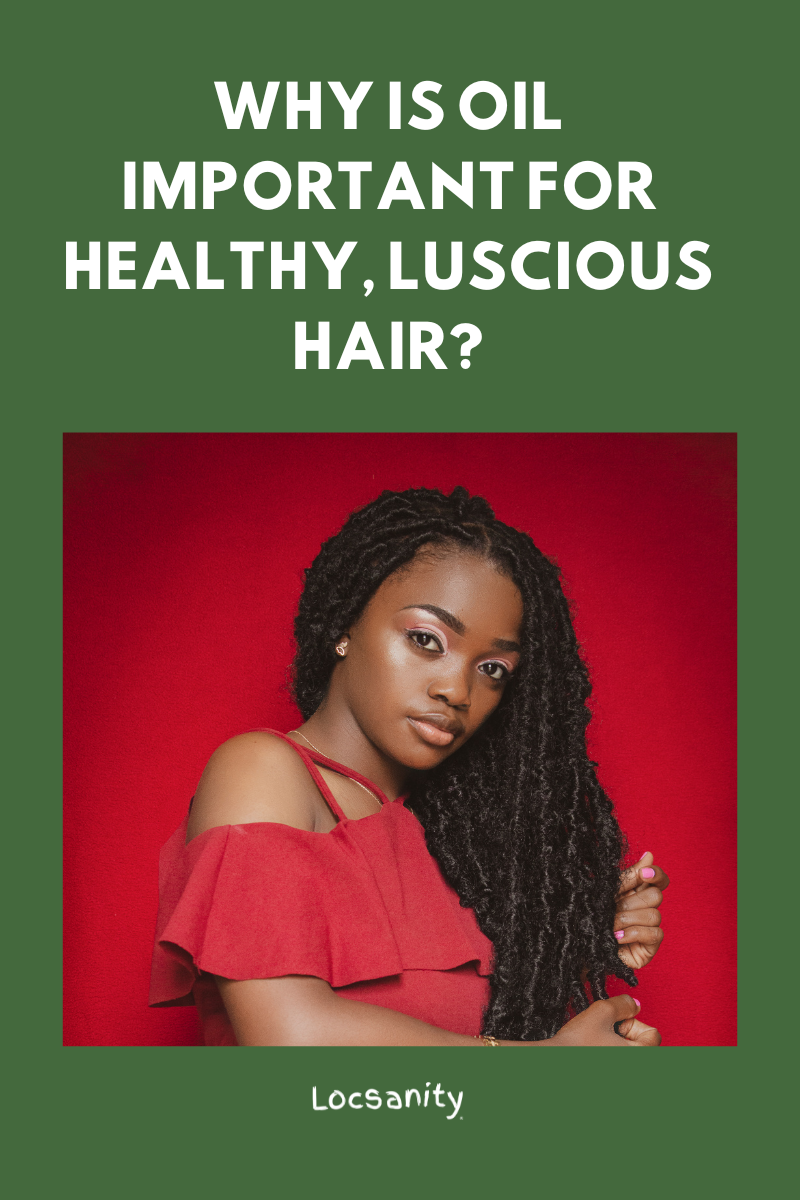 Why Is Oil Important for Healthy Luscious Hair? – Locsanity