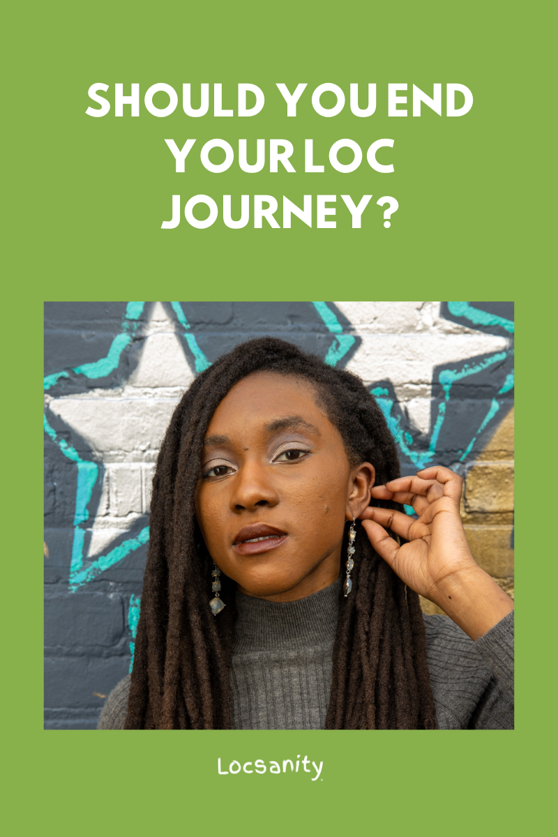 Should You End Your Loc Journey? – Locsanity