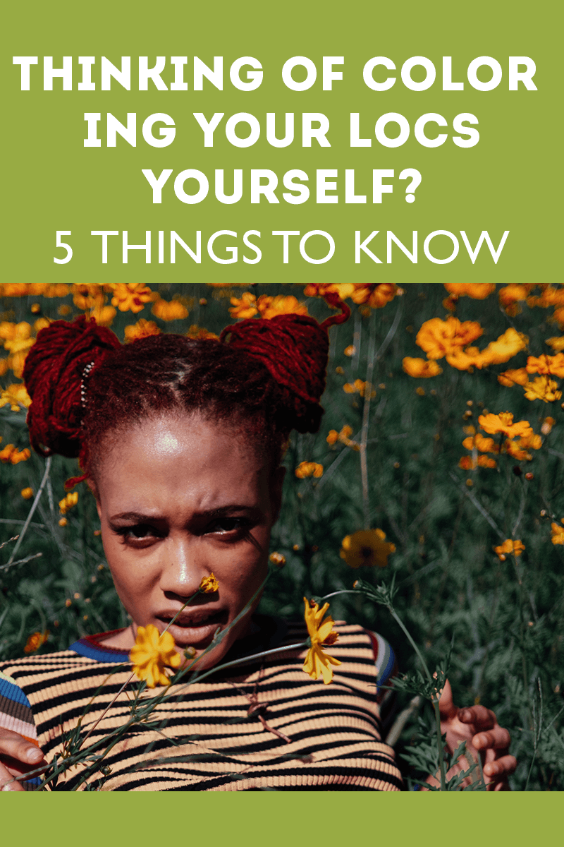 Thinking of Coloring Your Locs Yourself? 5 Things to Know – Locsanity